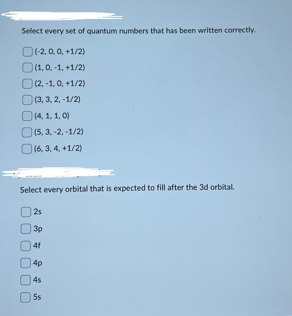 Solved Select every set of quantum numbers that has been | Chegg.com