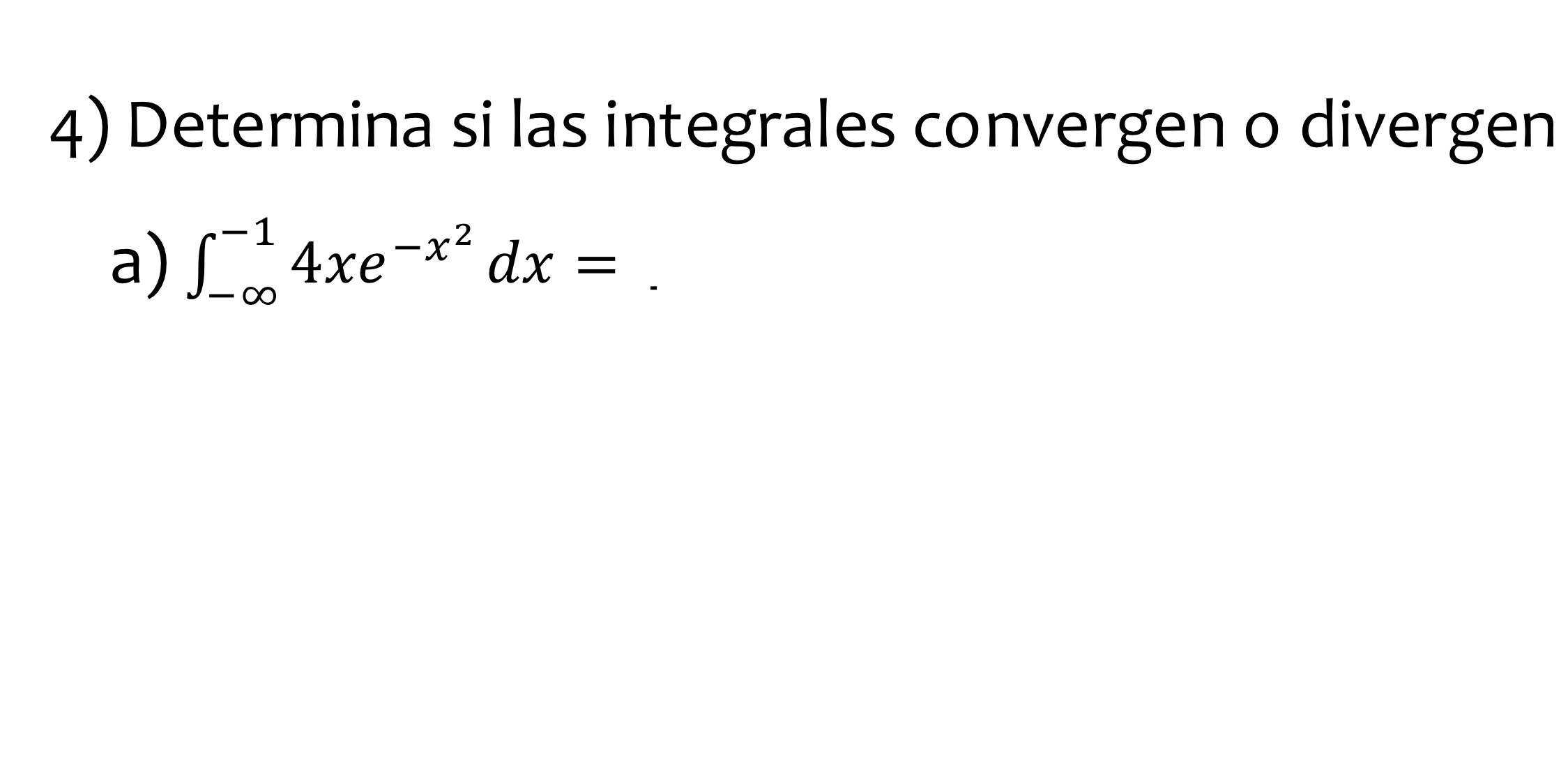 Solved 4) Determina si las integrales convergen o divergen | Chegg.com
