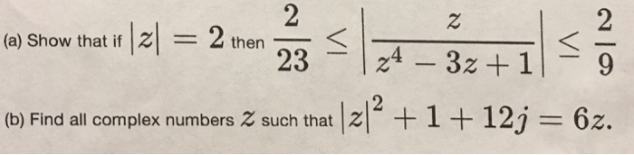 Solved (a) Show that if |z| = 2 then 2/23 lessthanorequalto | Chegg.com
