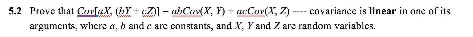 Solved = ---- w 5.2 Prove that Cov[aX, (bY+ cZ)] = abCov(X, | Chegg.com