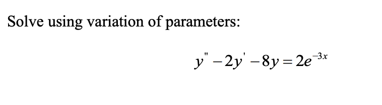 Solved Solve using variation of parameters: y" - 2y - | Chegg.com