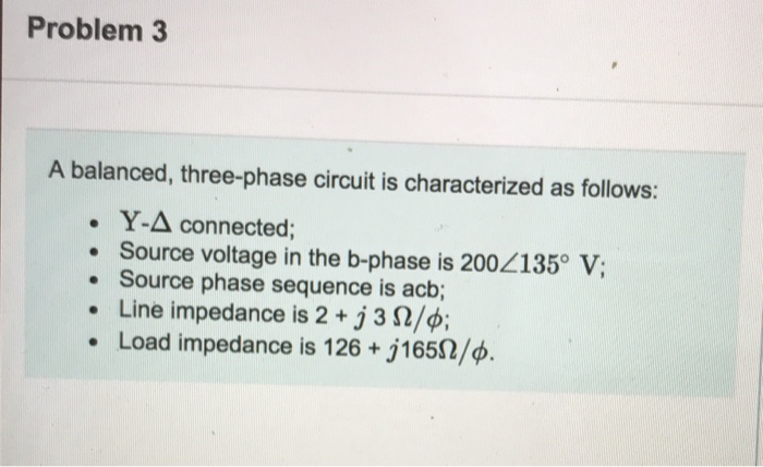 Solved Problem 3 A balanced, three-phase circuit is | Chegg.com