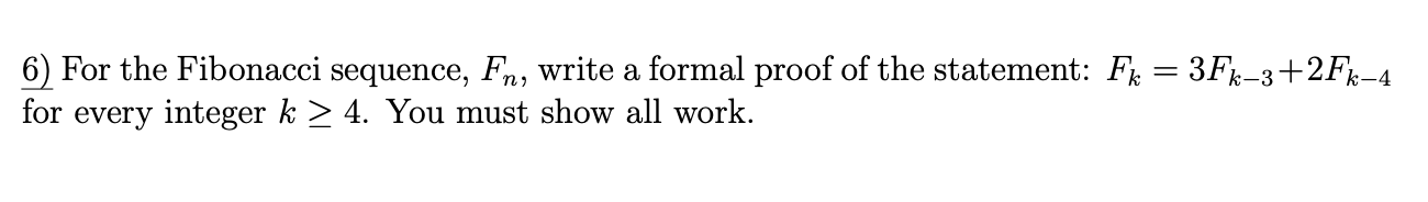 Solved 6) For the Fibonacci sequence, Fn, write a formal | Chegg.com