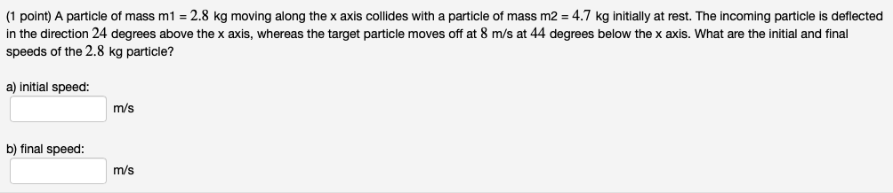 Solved (1 point) A particle of mass m1 = 2.8 kg moving along | Chegg.com