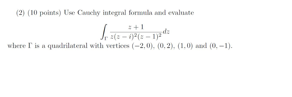 Solved (2) (10 points) Use Cauchy integral formula and | Chegg.com