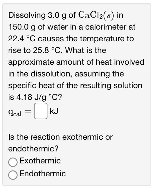 Solved Dissolving 3.0 g of CaCl2(s) in 150.0 g of water in a | Chegg.com