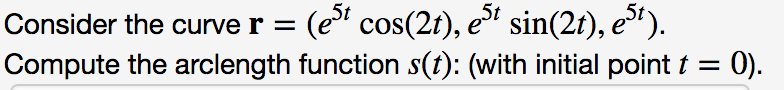 Solved Consider the curve r (e" cos(2t), e' sin(2t), e") | Chegg.com