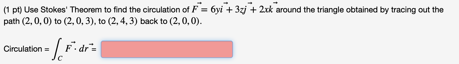 Solved (1 pt) Use Stokes' Theorem to find the circulation of | Chegg.com