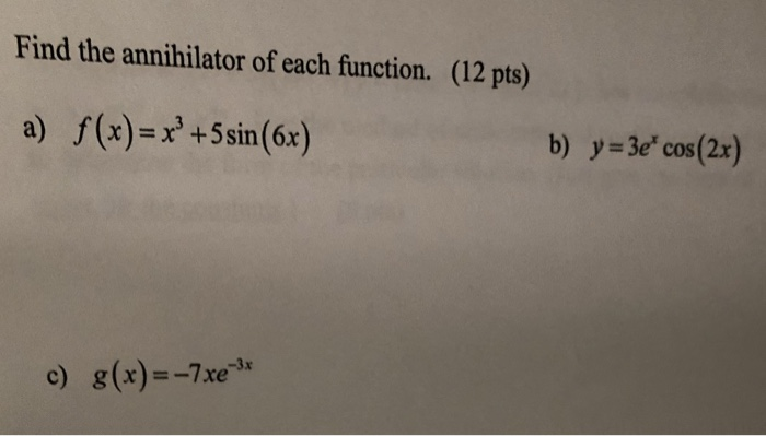Solved Find the annihilator of each function. (12 pts) a) | Chegg.com