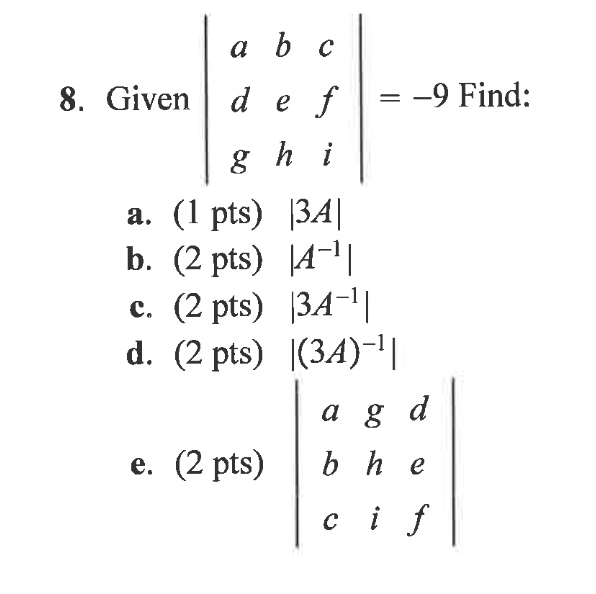 Solved Given ∣∣adgbehcfi∣∣=−9 Find: a. (1 pts) ∣3A∣ b. | Chegg.com