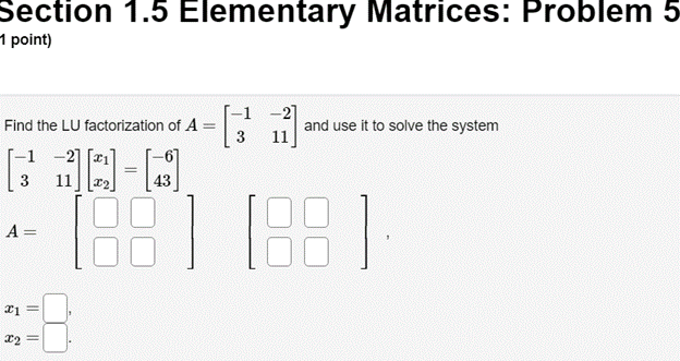 Solved Section 1.5 Elementary Matrices: Problem 5 1 point) | Chegg.com