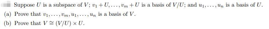 Solved Suppose U is a subspace of V;v1+U,…,vm+U is a basis | Chegg.com