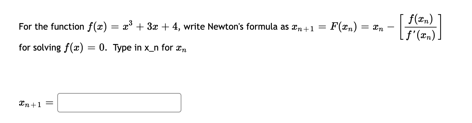 Solved For the function f(x)=x3+3x+4, write Newton's formula | Chegg.com