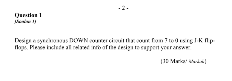 Solved - 2 - Question 1 [Soalan 11 Design a synchronous DOWN | Chegg.com