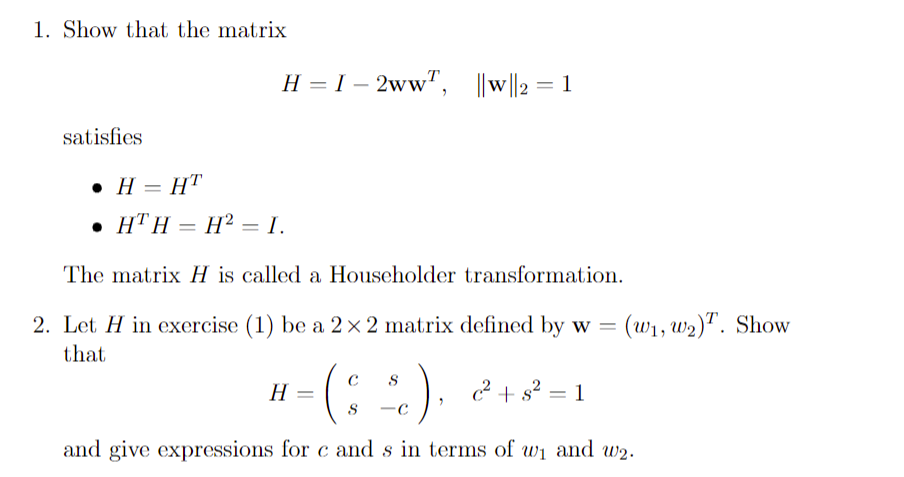 Solved 1. Show that the matrix H=I−2wwT,∥w∥2=1 satisfies - | Chegg.com