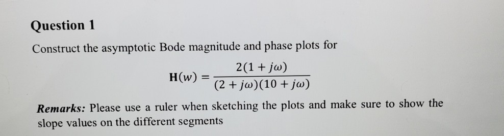Solved Question 1 Construct the asymptotic Bode magnitude | Chegg.com