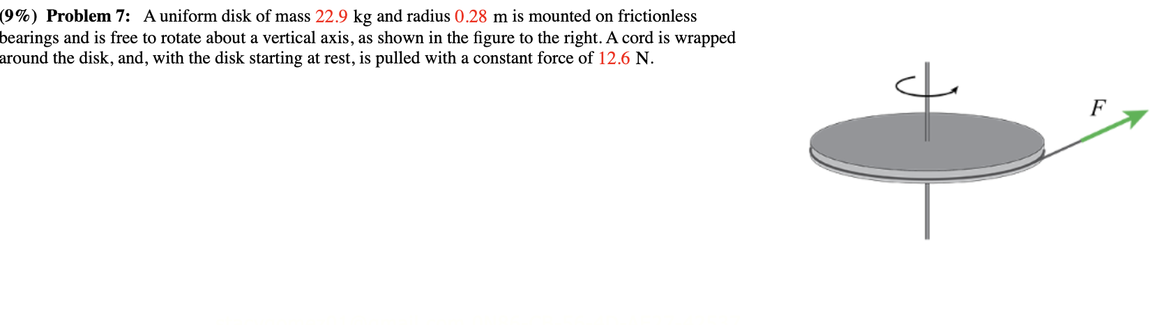 Solved (9\%) Problem 7: A uniform disk of mass 22.9 kg and | Chegg.com