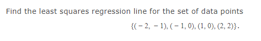 Solved Find the least squares regression line for the set of | Chegg.com