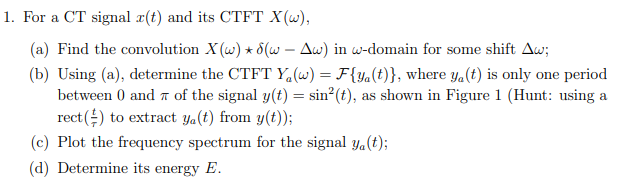 Solved 1. For a CT signal x(t) and its CTFT X(w), (a) Find | Chegg.com
