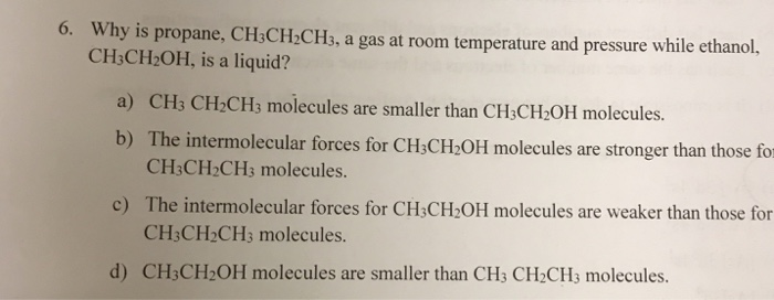 Solved 6. Why is propane, CH,CH CHs, a gas at room | Chegg.com