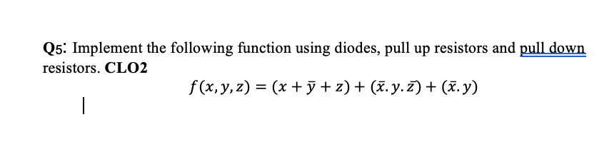 Solved Q5: Implement the following function using diodes, | Chegg.com