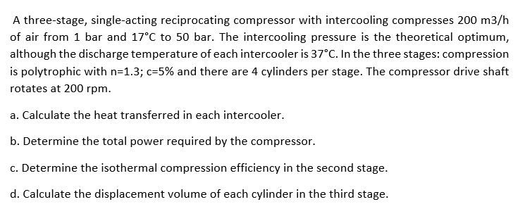 Solved by an EXPERT A three-stage, single-acting reciprocating ...