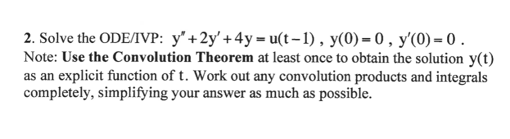 Solved + 9 2. Solve the ODE/IVP: y" +2y' +4y= u(t-1), y(0)= | Chegg.com