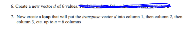 Solved 6. Create a new vector d of 6 values. 7. Now create a | Chegg.com