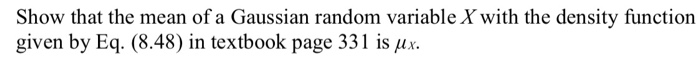 Solved Show that the mean of a Gaussian random variable X | Chegg.com
