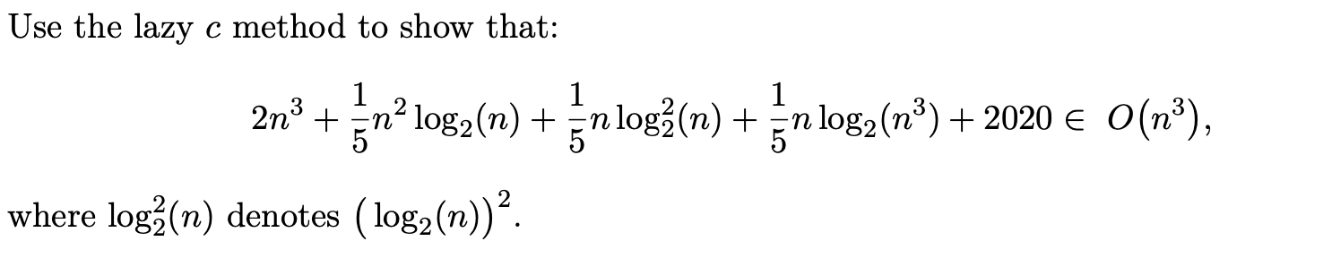 Solved Use the lazy c method to show that: 2n° + 3n? 1087(n) | Chegg.com