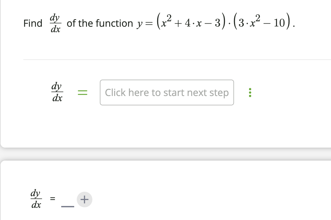 Solved Find dxdy of the function y=(x2+4⋅x−3)⋅(3⋅x2−10) | Chegg.com