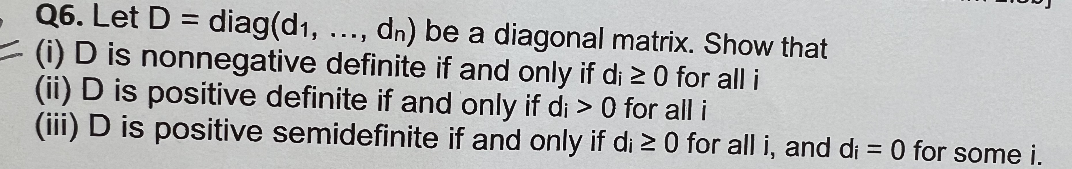 Solved Q6. Let D=diag(d1,…,dn) be a diagonal matrix. Show | Chegg.com