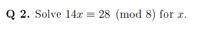 Solved Q 2. Solve 14x = 28 (mod 8) for x. | Chegg.com