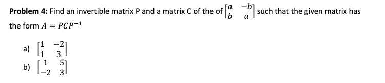Solved Problem 4: Find an invertible matrix P and a matrix C | Chegg.com