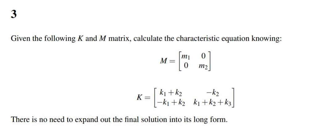 Solved 3 Given the following K and M matrix, calculate the | Chegg.com