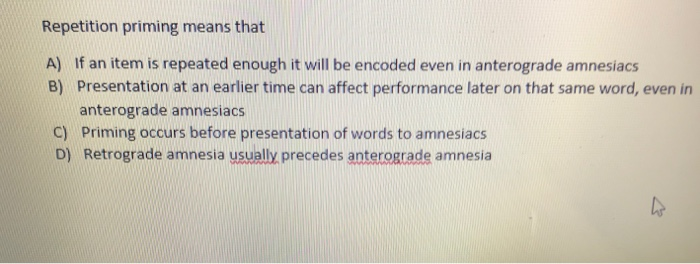 Solved Repetition priming means that If an item is repeated | Chegg.com