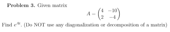 Solved Please show all steps and don't use Diagonalization | Chegg.com