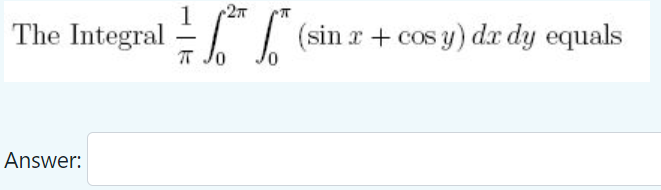 Solved The Integral .." %" (sin x + cos y) dx dy equals | Chegg.com