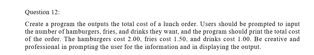 Solved Question 12: Create a program the outputs the total | Chegg.com