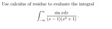 Solved Use calculus of residue to evaluate the integral sin | Chegg.com