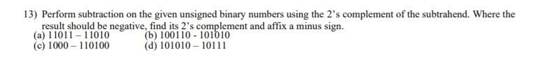 Solved 13) Perform subtraction on the given unsigned binary | Chegg.com