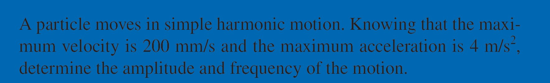 Solved A particle moves in simple harmonic motion. Knowing | Chegg.com