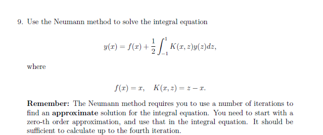 Solved 9 Use The Neumann Method To Solve The Integral