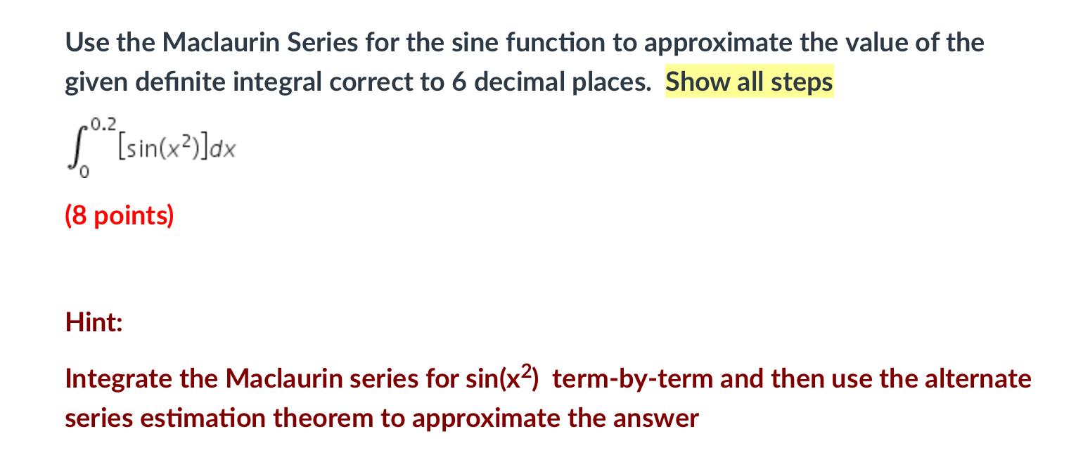 Solved Use the Maclaurin Series for the sine function to | Chegg.com