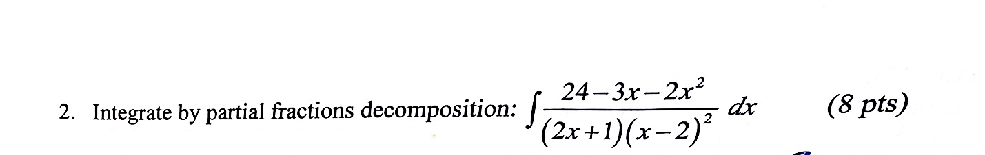 Solved 2. Integrate by partial fractions decomposition: | Chegg.com