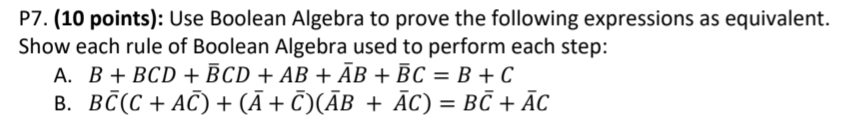 Solved P7. (10 ﻿points): Use Boolean Algebra to ﻿prove the | Chegg.com