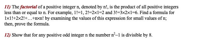 Solved 11) The factorial of a positive integer n, denoted by | Chegg.com