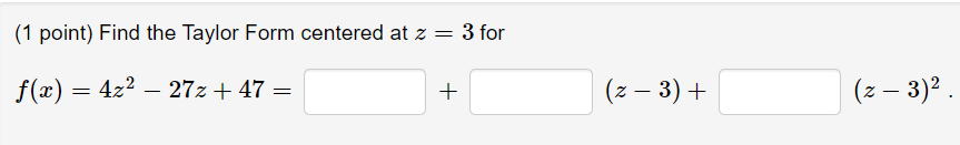 Solved ( 1 point) Find the Taylor Form centered at z=3 for | Chegg.com