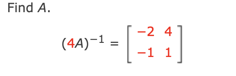 Solved Find A. (4A)−1=[−2−141] | Chegg.com
