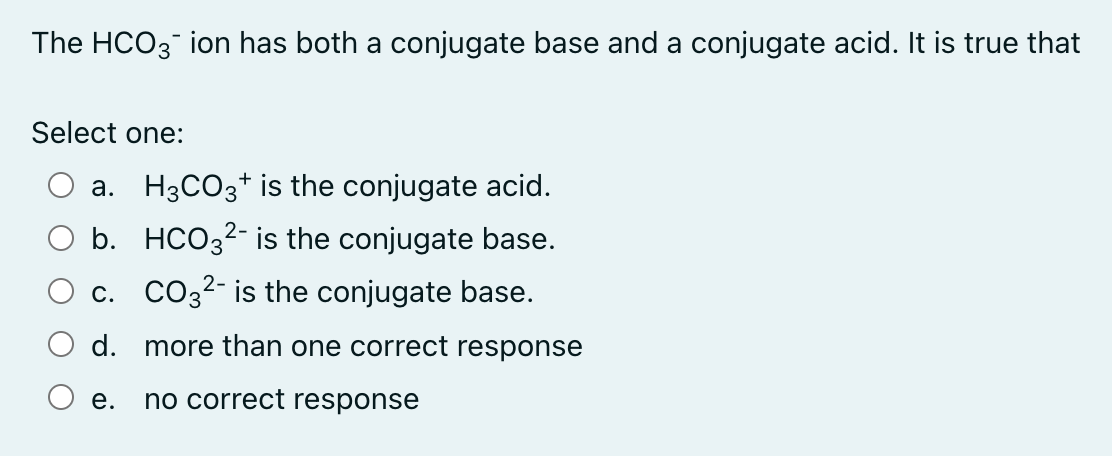 Solved The HCO3−ion has both a conjugate base and a | Chegg.com